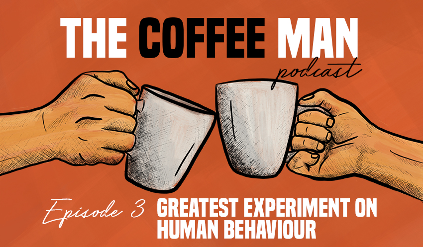 The Coffee Man Podcast #3 Greatest Experiment Of Human Behaviour | Sasa ...